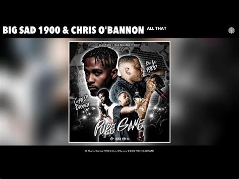 Big Sad 1900 Chris O Bannon All That Official Audio YouTube