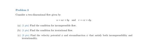 Solved Consider A Two Dimensional Flow Given By U Ax By And