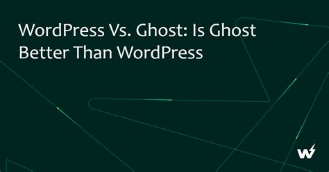 Wordpress Vs Ghost Is Ghost Better Than Wordpress Instawp