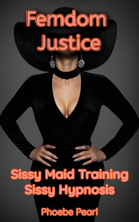 Femdom Justice And Rehabilitation Program Sissy Maid Training Sissy