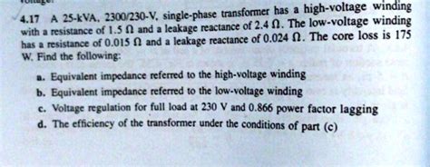 Solved With A Resistance Of 1 5 And A Leakage Reactance Of 2 4 The Low Voltage Winding Has A