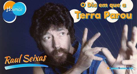 O Dia Em Que A Terra Parou Raul Seixas Centro Musical Harmos