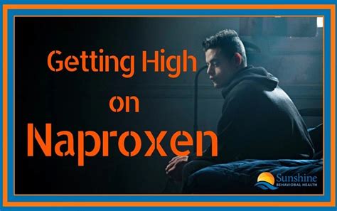 Getting High On Naproxen Is It Possible Sunshine Behavioral Health
