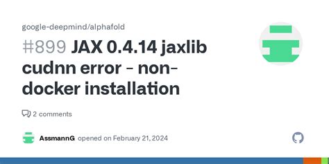 JAX Jaxlib Cudnn Error Non Docker Installation Issue Google Deepmind Alphafold