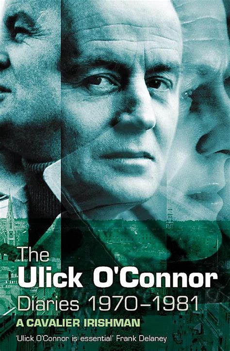 The Ulick Oconnor Diaries 1970 1981 A Cavalier Irishman Oconnor