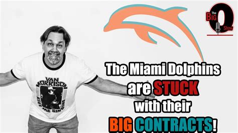 Big O The Miami Dolphins Are Stuck With Their Big Contracts Youtube