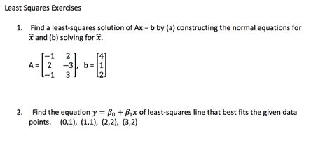 Solved Least Squares Exercises Find A Least Squares Solution Chegg