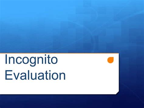 Incognito Evaluation Ppt