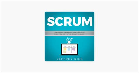 Scrum The Complete Step By Step Guide To Managing Product Development Using Agile Framework