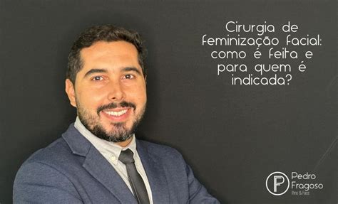 Cirurgia de feminização facial como é feita e para quem é indicada