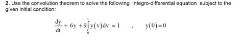 solved use the convolution theorem to solve the following