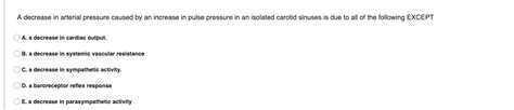 Solved A Decrease In Arterial Pressure Caused By An Increase