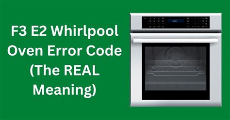 f3 e2 whirlpool oven error code the real meaning exhandyman