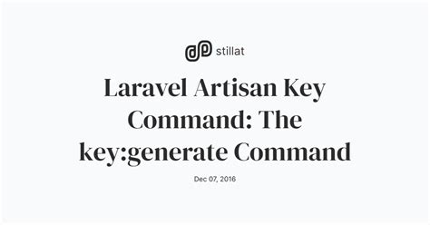 Laravel Artisan Key Command The Key Generate Command Blog Stillat