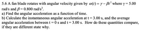 Solved A Fan Blade Rotates With Angular Velocity Given Chegg
