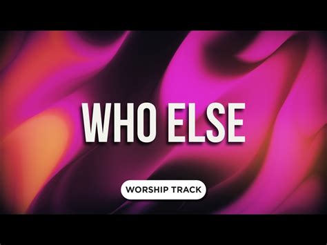 Who Else Video Worship Song Track With Lyrics Playback Media