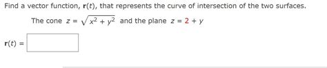 Solved Find A Vector Function R T That Represents The Chegg