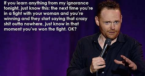 Bill Burr Teaches Us How To Win A Fight With A Woman Album On Imgur