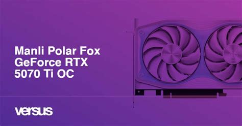 Manli Polar Fox Geforce Rtx 5070 Ti Ocレビュー 55つの事実と注目点