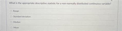 Solved What Is The Appropriate Descriptive Statistic For A