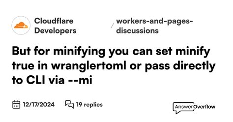 But For Minifying You Can Set `minify True` In `wranglertoml` Or