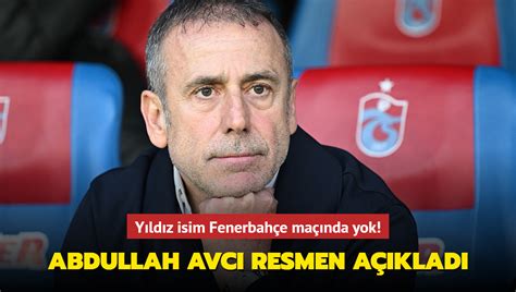 Abdullah Avcı resmen açıkladı Yıldız isim Fenerbahçe maçında yok