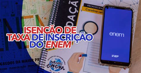 Isenção Da Taxa De InscriÇÃo Do Enem Saiba Como Pedir E Quem Tem Direito