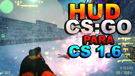 hud del cs go para cs 1 6 mods del cs go para cs1 6 youtube