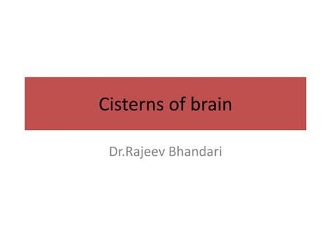 Cisterns Of Brain And Its Contents Along With Its Classification And Approach To Different Form