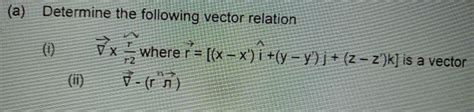 Solved A Determine The Following Vector Relation Where R Chegg
