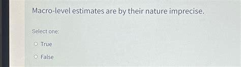 Solved Macro Level Estimates Are By Their Nature Chegg