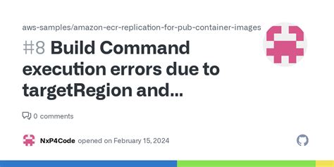 Build Command Execution Errors Due To Targetregion And Ecrdn · Issue