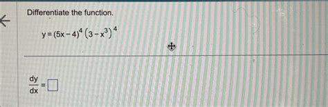 Solved Differentiate The Function Y 5x−4 4 3−x3 4 Dxdy