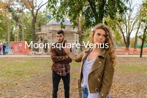 Moon Square Venus Now Relationships Seem Quite Tricky At This Stage