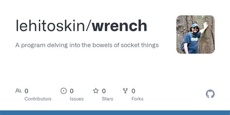 Github Lehitoskin Wrench A Program Delving Into The Bowels Of Socket