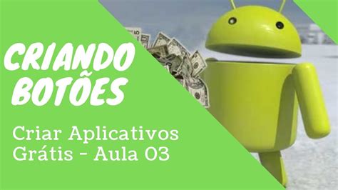 03 Criar Aplicativo Grátis Criando Botões No Kodular App Inventor