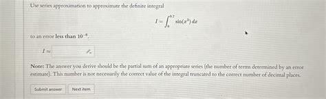 Solved Use Series Approximation To Approximate The Definite Chegg