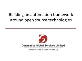 PPT Building An Automation Framework Around Open Source Technologies PowerPoint Presentation