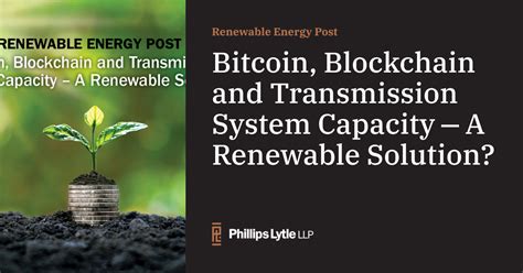 Bitcoin Blockchain And Transmission System Capacity ─ A Renewable