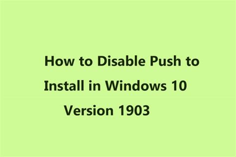 How To Disable Push To Install In Windows Version MiniTool