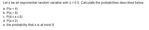 Solved Let x be an exponential random variable with λ 0 5 Chegg