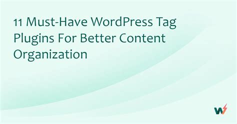 11 Must Have Wordpress Tag Plugins For Better Content Organization