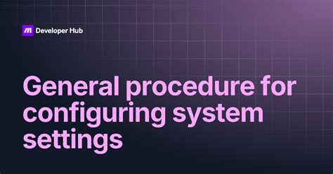 General Procedure For Configuring System Settings Make Developer Hub