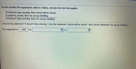 Solved Decide Whether The Argument Is Valid Or A Fallacy