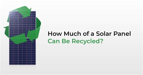 How Much Of A Solar Panel Can Be Recycled Infinite Energy Infinite