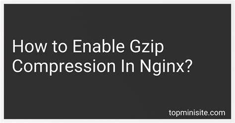 how to enable gzip compression in nginx in 2025