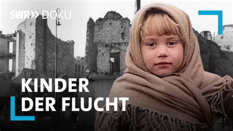 Kinder Der Flucht Dokuserie Mit Emotionalen Zeitzeugenberichten SWR Doku YouTube