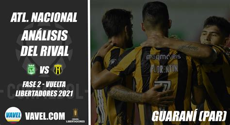 Atlético Nacional Análisis Del Rival Club Guaraní Fase 2 Vuelta