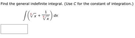 Solved Find The General Indefinite Integral Use C For The Chegg Com