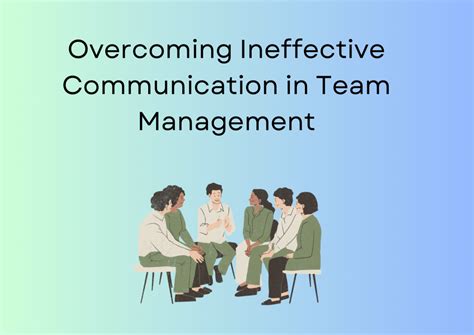 Breaking Barriers Overcoming Ineffective Communication In Team Management